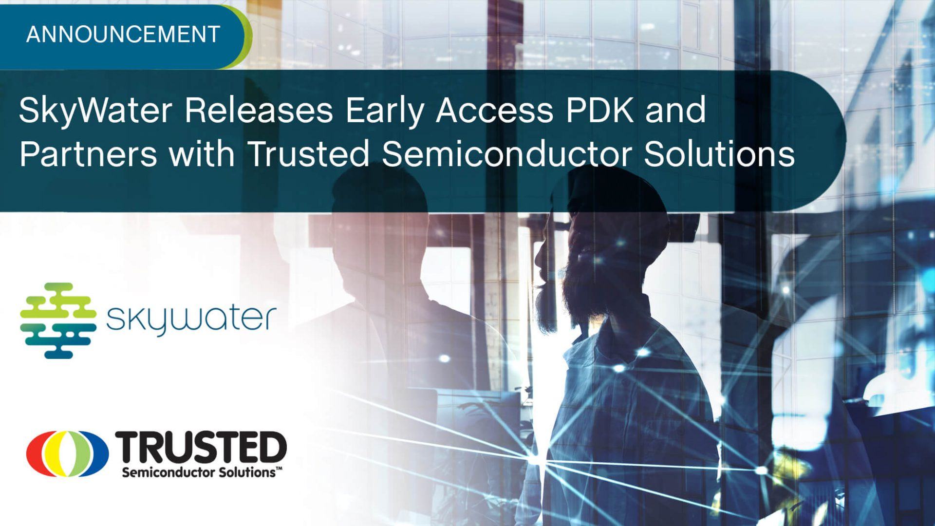 SkyWater Releases Early Access PDK and Partners with Trusted Semiconductor Solutions to Enable ...