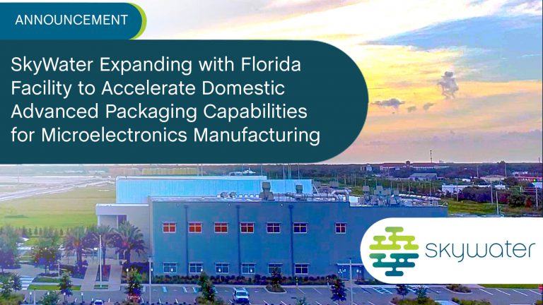 SkyWater Expanding with Florida Facility to Accelerate Domestic ...