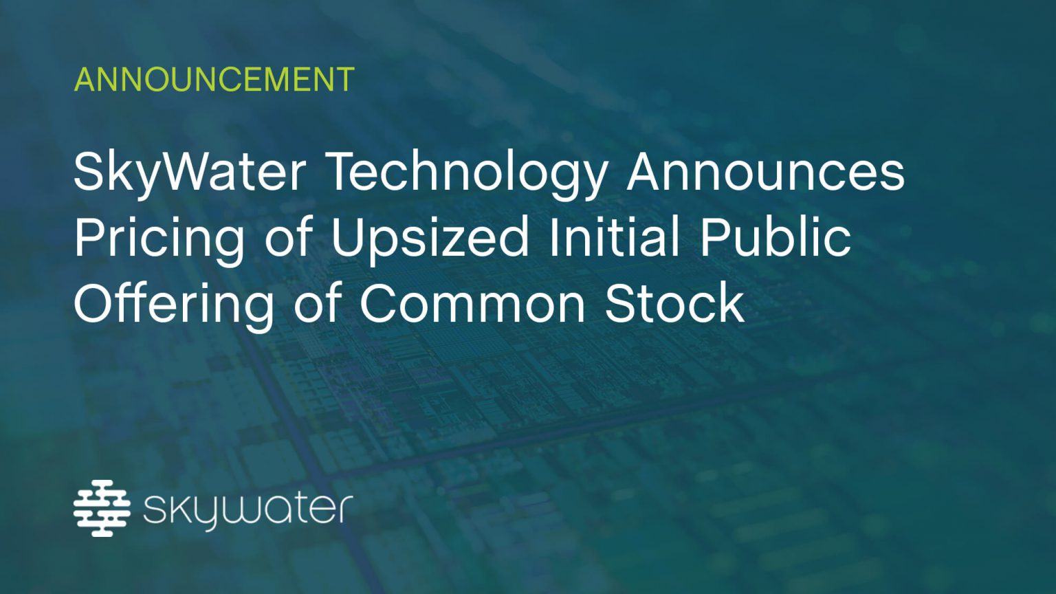 SkyWater Technology Announces Pricing of Upsized Initial Public ...