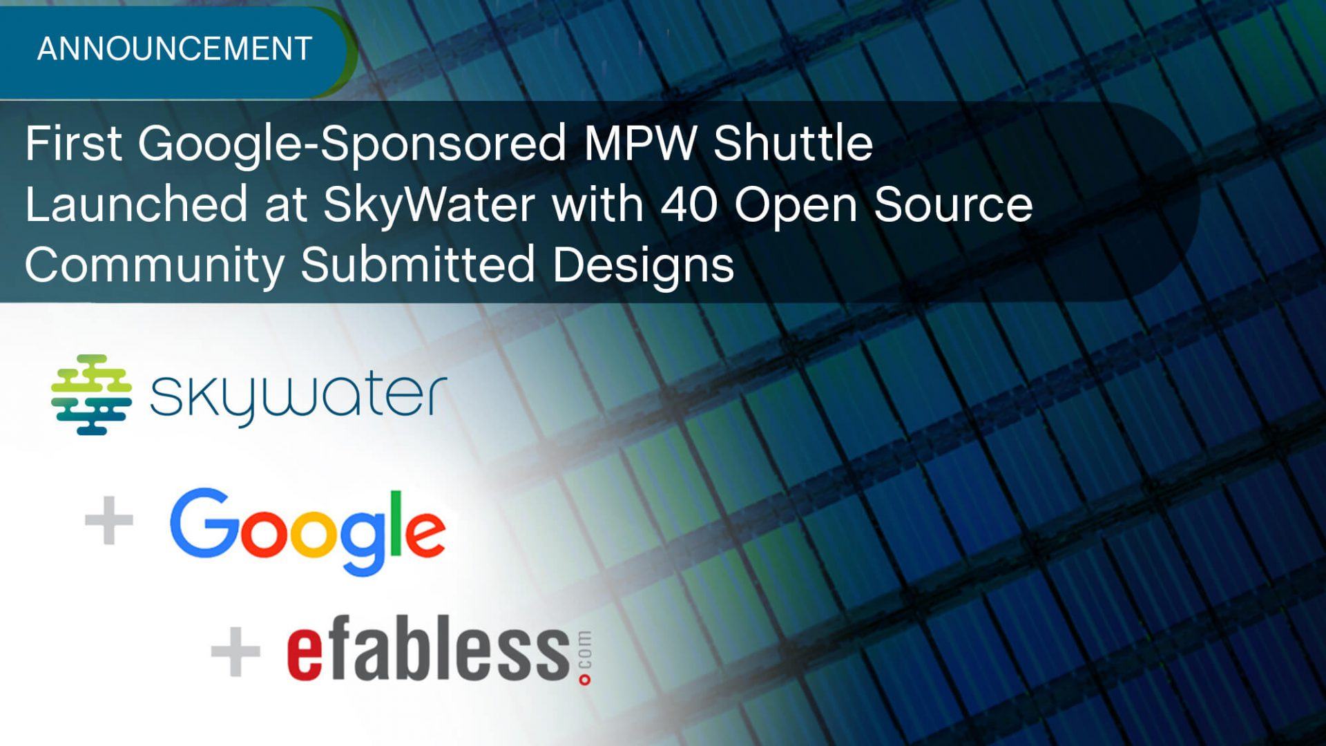First Google-Sponsored MPW Shuttle Launched at SkyWater with 40 Open Source Community Submitted ...