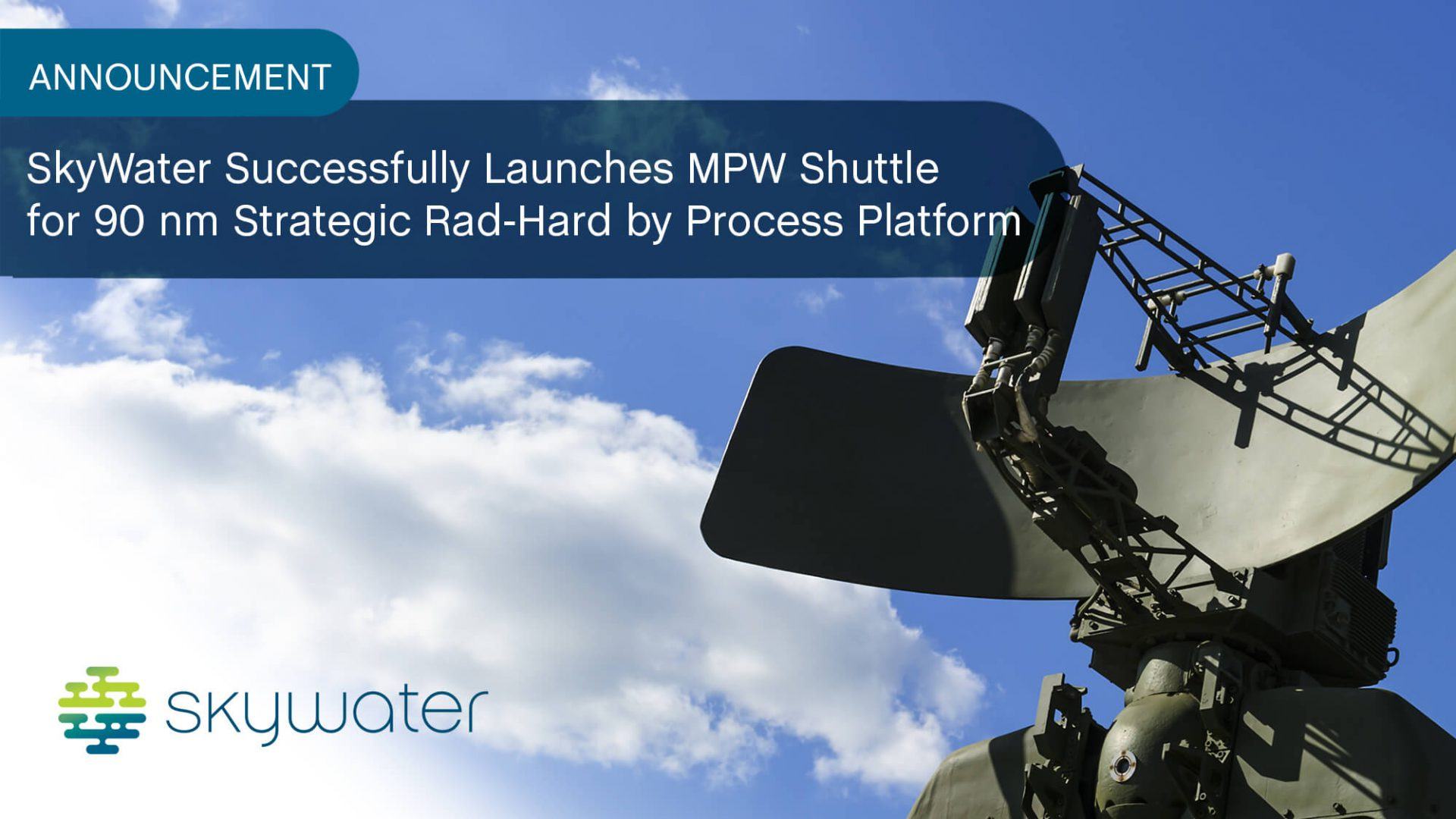SkyWater Successfully Launches MPW Shuttle for 90 nm Strategic Rad-Hard by Process Platform ...