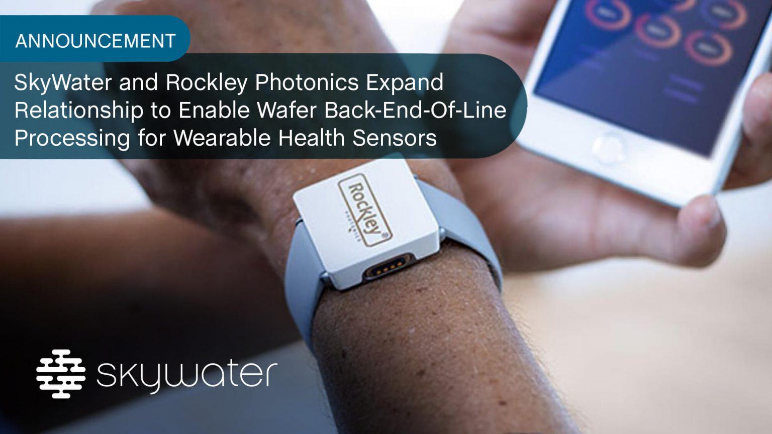 SkyWater and Rockley Photonics Expand Relationship to Enable Wafer Back ...