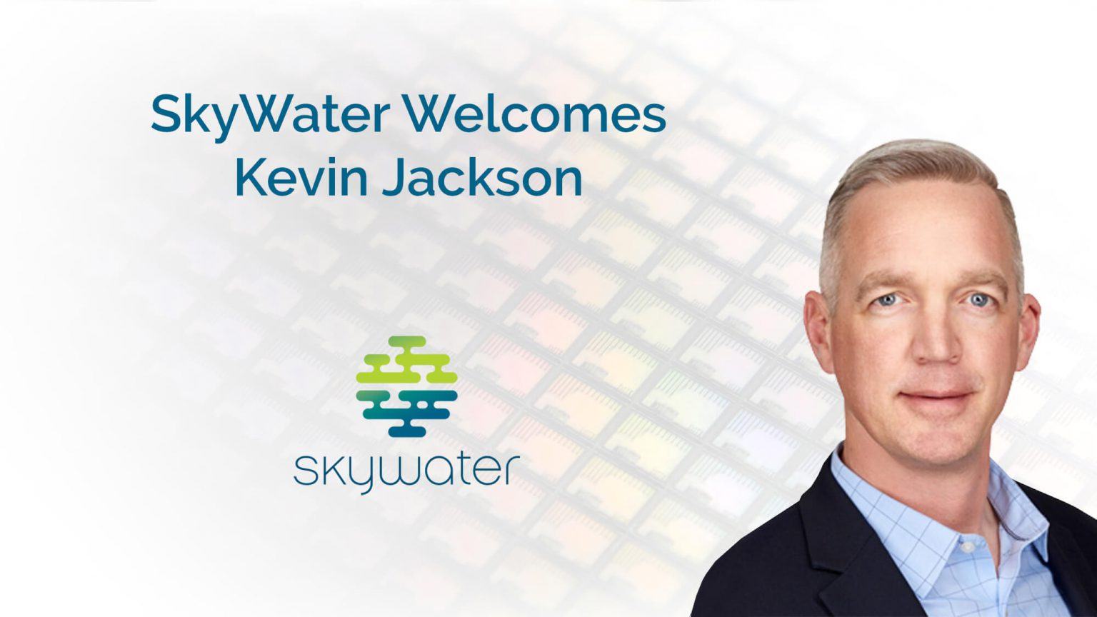 SkyWater Appoints Aerospace, Defense and Space Executive, Kevin Jackson ...