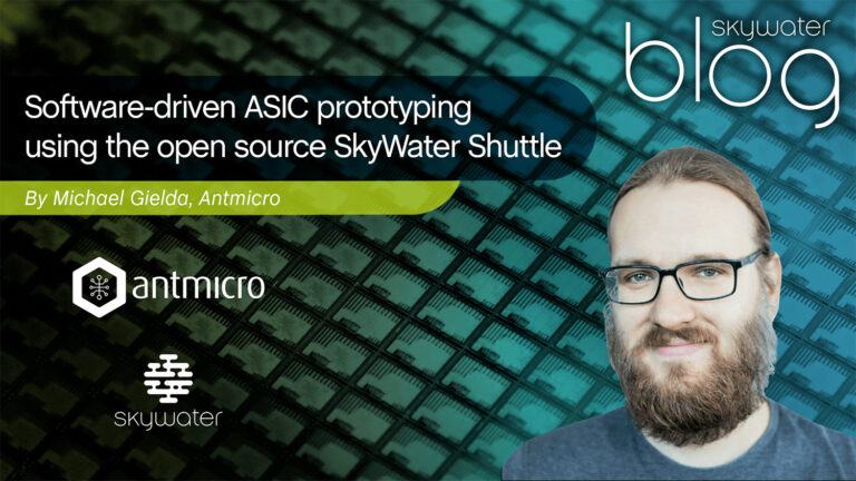 Software-driven ASIC prototyping using the open source SkyWater Shuttle ...