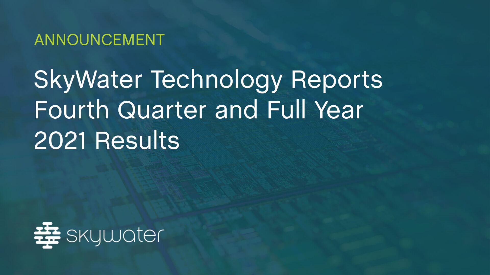 SkyWater Technology Reports Fourth Quarter and Full Year 2021 Results ...