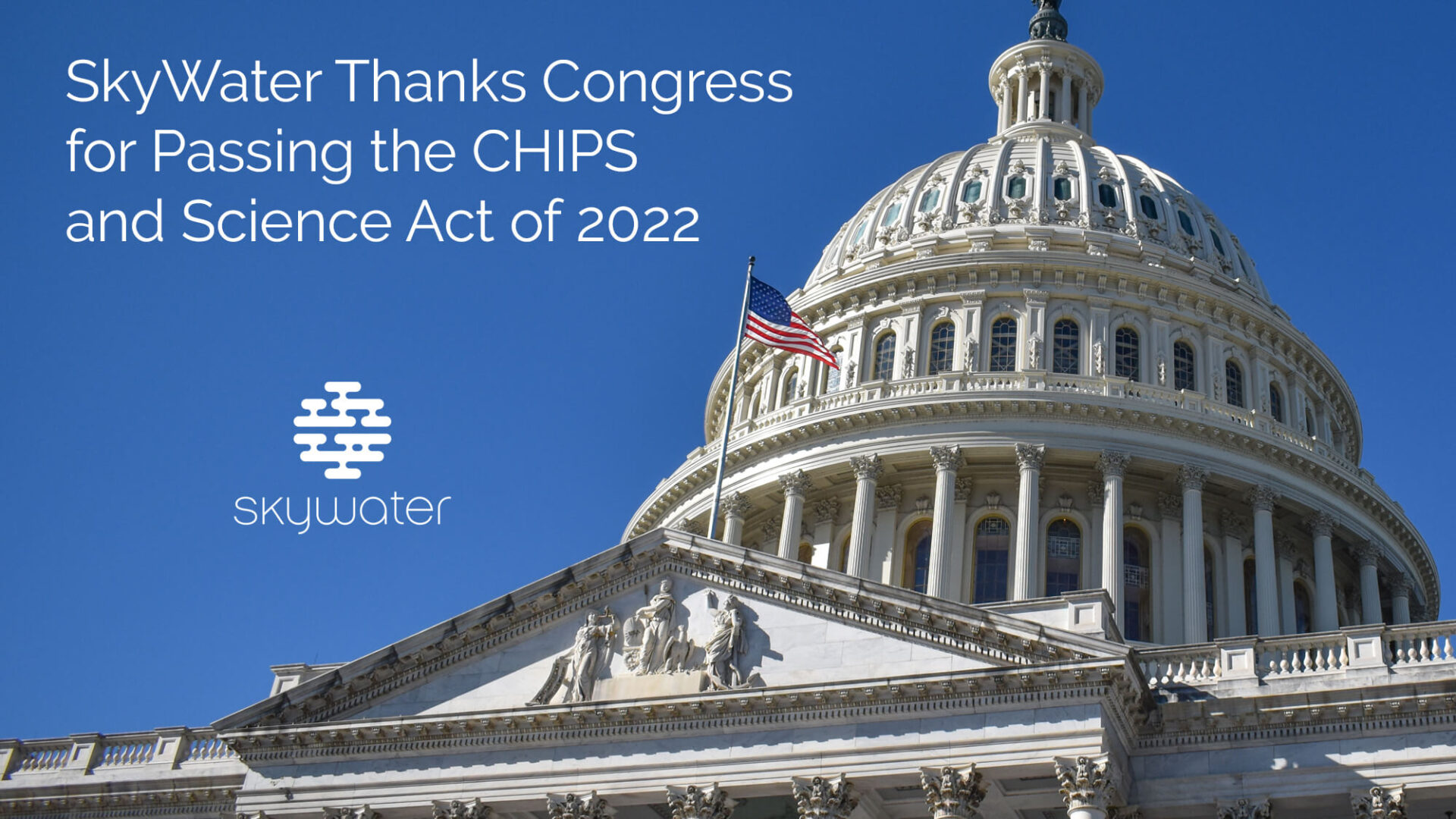 SkyWater Thanks Congress for Passing the CHIPS and Science Act of 2022 ...
