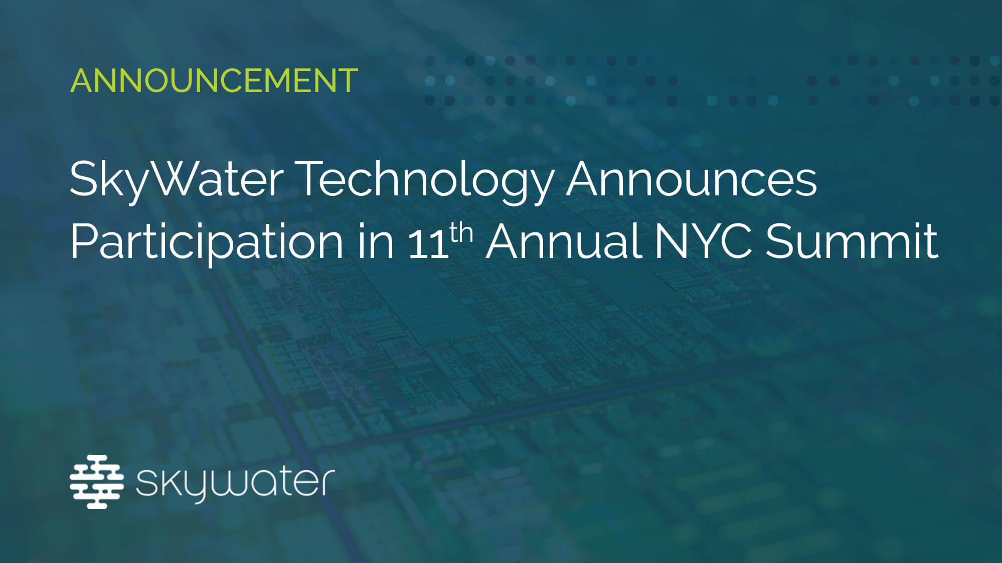 SkyWater Technology Announces Participation in 11th Annual NYC Summit ...