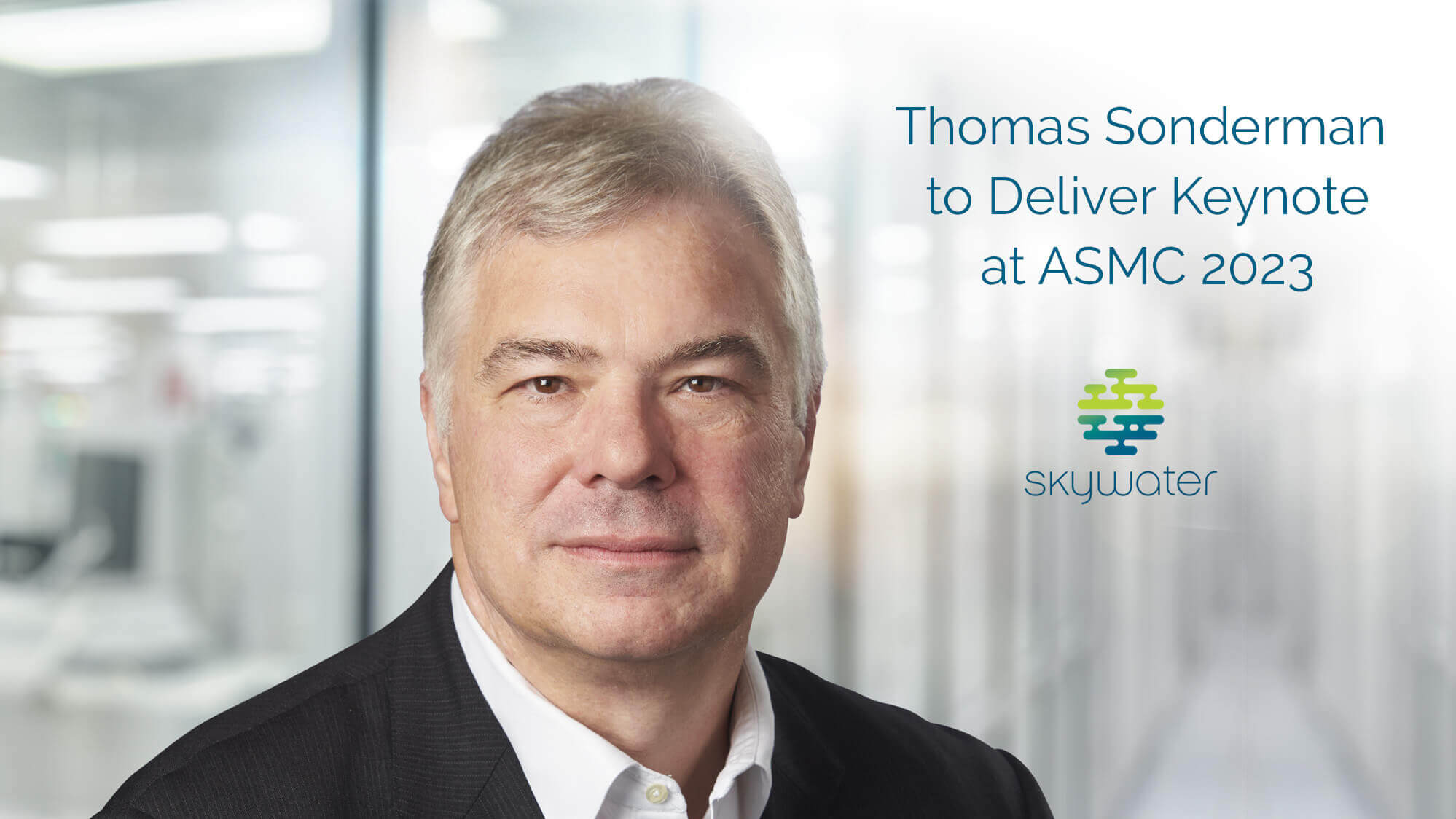 SkyWater President and CEO Thomas Sonderman to Deliver Keynote at 2023 ...