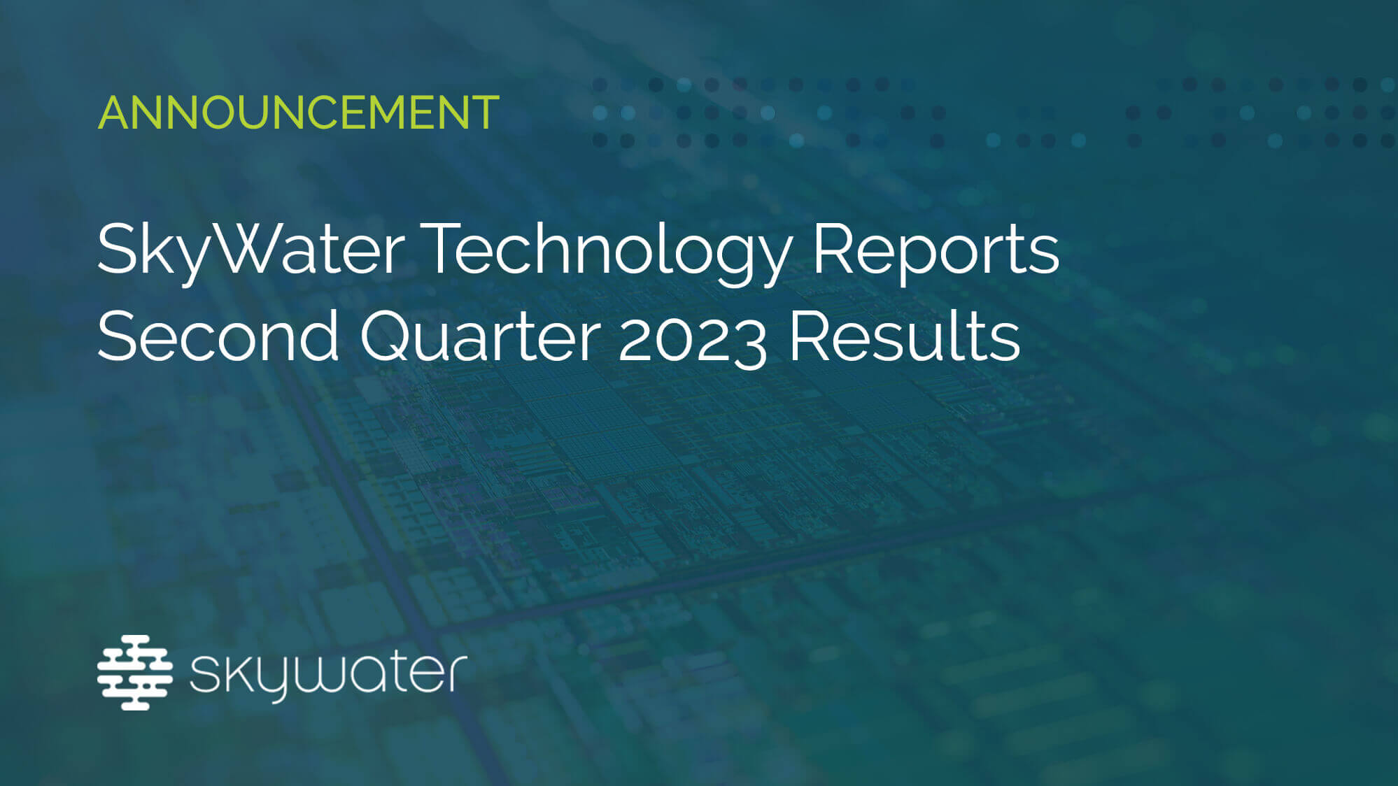 SkyWater Technology Reports Second Quarter 2023 Results - Skywater ...