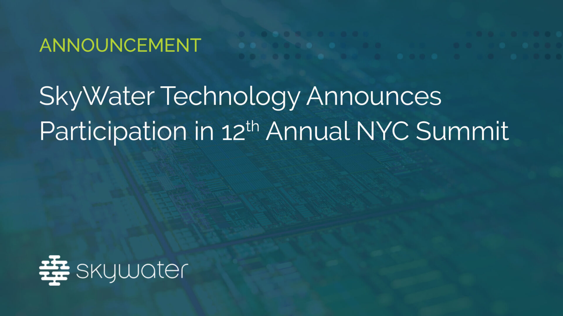 SkyWater Technology Announces Participation in 12th Annual NYC Summit ...