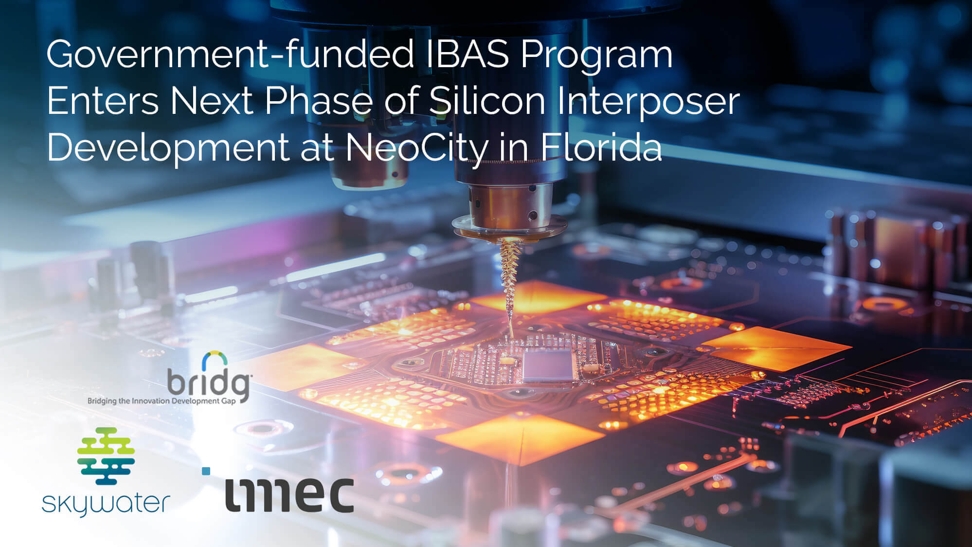 Government-funded IBAS Program Enters Next Phase of Silicon Interposer ...