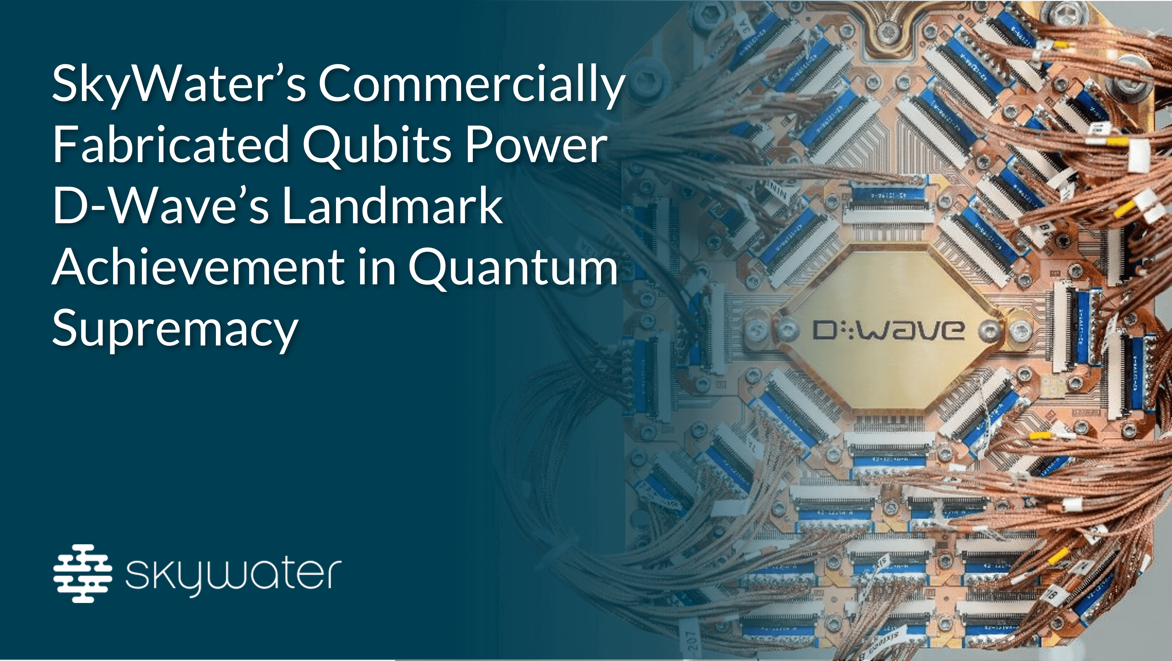 SkyWater’s Commercially Fabricated Qubits Power D-Wave’s Landmark Achievement in Quantum ...