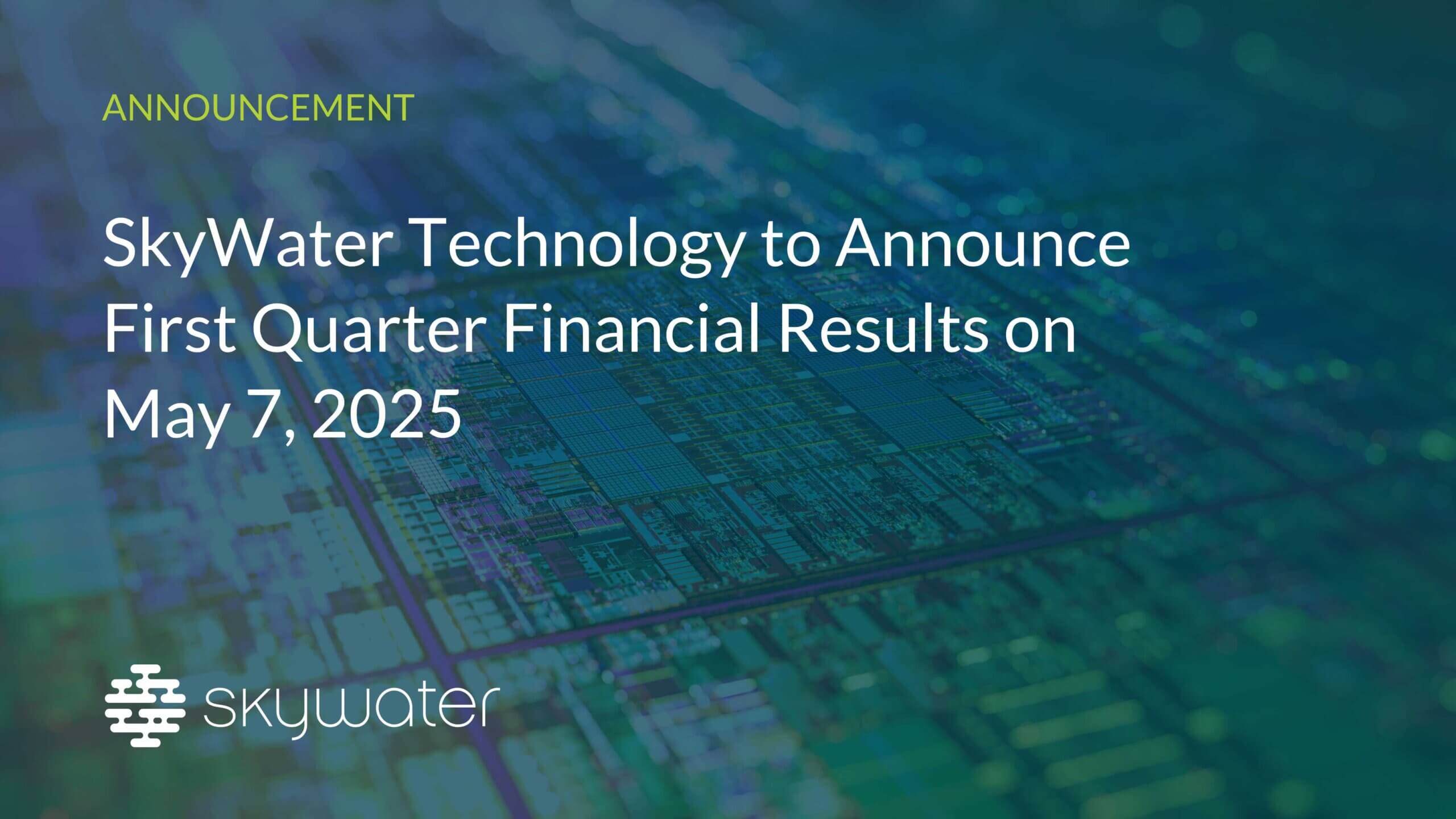 SkyWater Technology to Announce First Quarter Financial Results on May ...