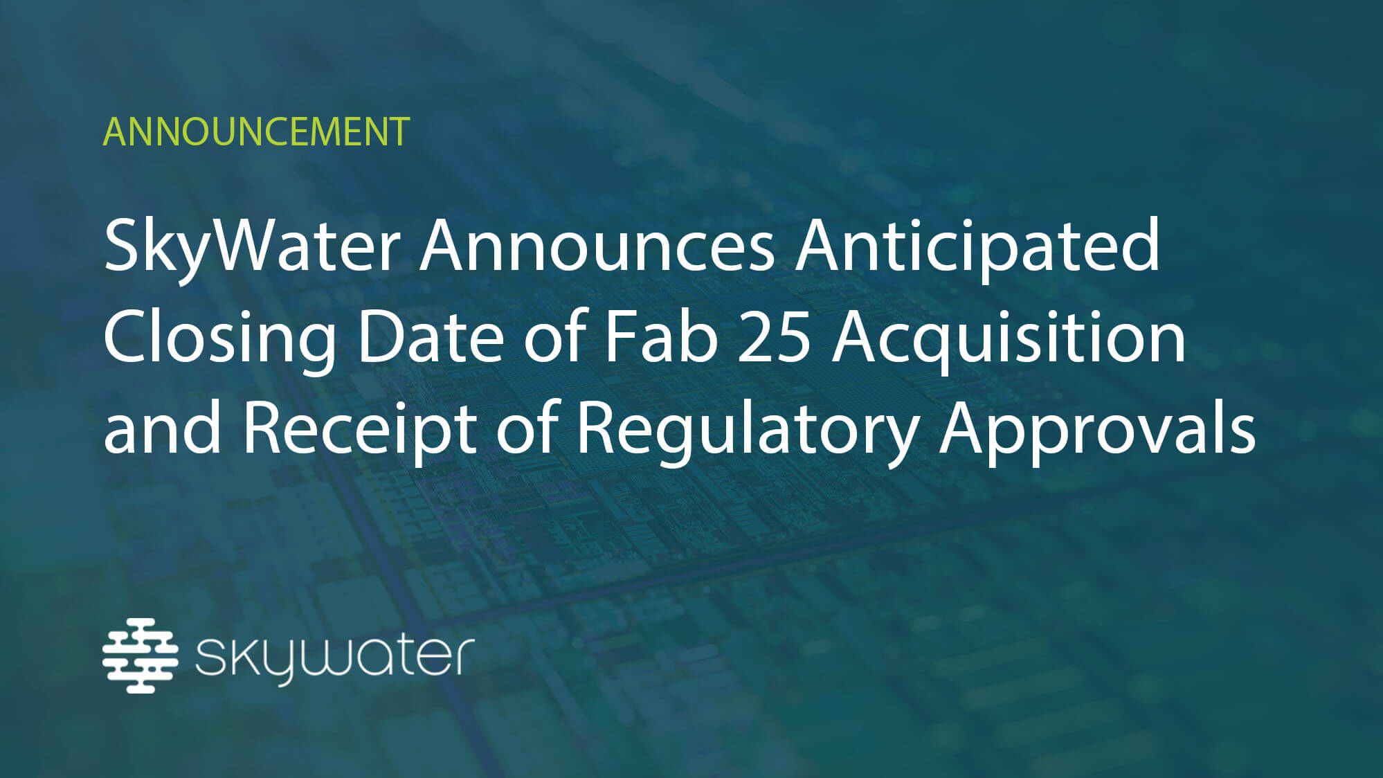 SkyWater Technology Announces Anticipated Closing Date of Fab 25 ...
