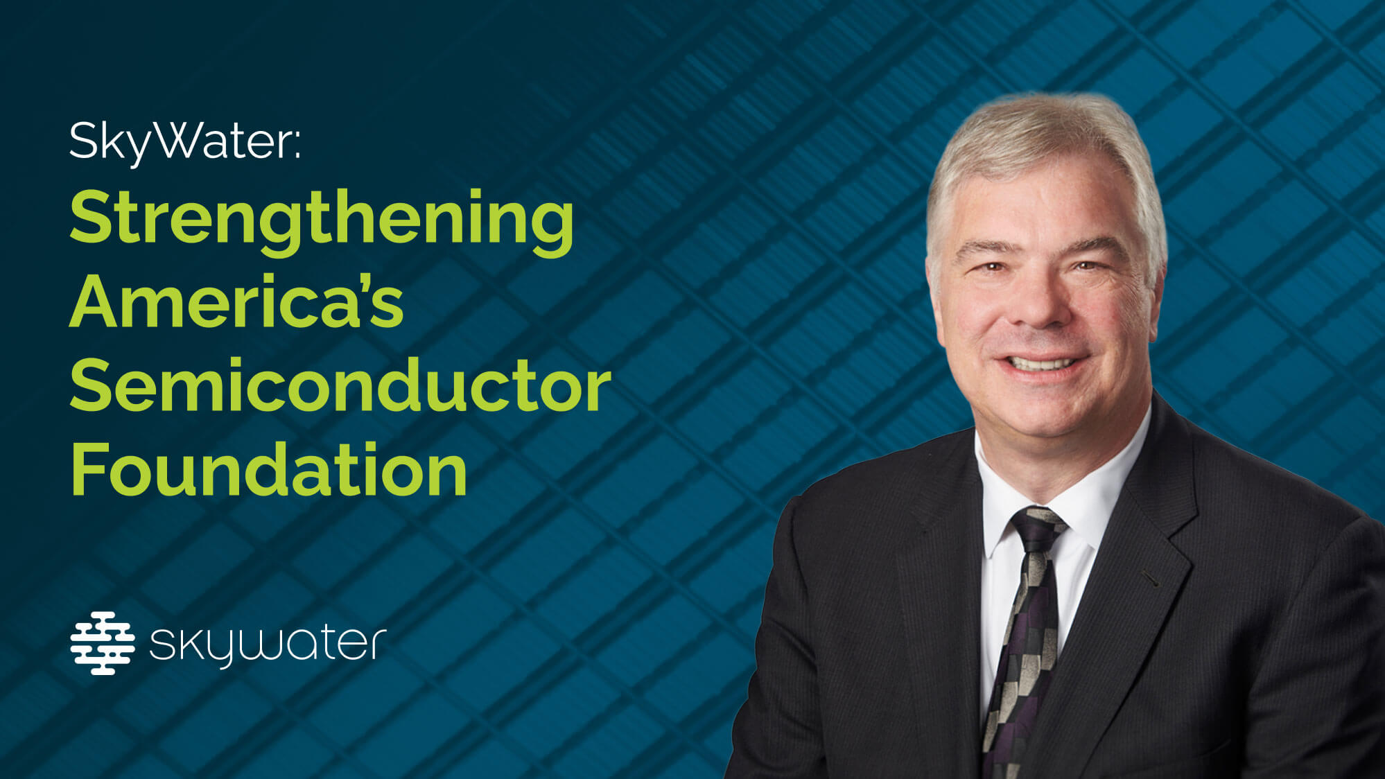 SkyWater: Strengthening America’s Semiconductor Foundation - Skywater ...